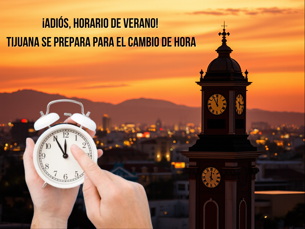 ¡Adiós, horario de verano! Tijuana se prepara para el cambio de hora ...